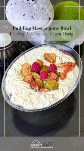 Pudding Mascarpone Bowl mit Feigen, 100%% Genuss absolut gut