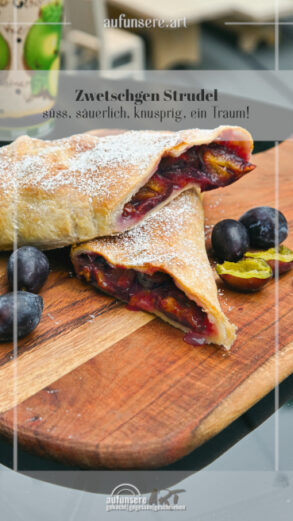 1 x Zwetschgen Strudel, absolut ein kulinarisches Erlebnis!